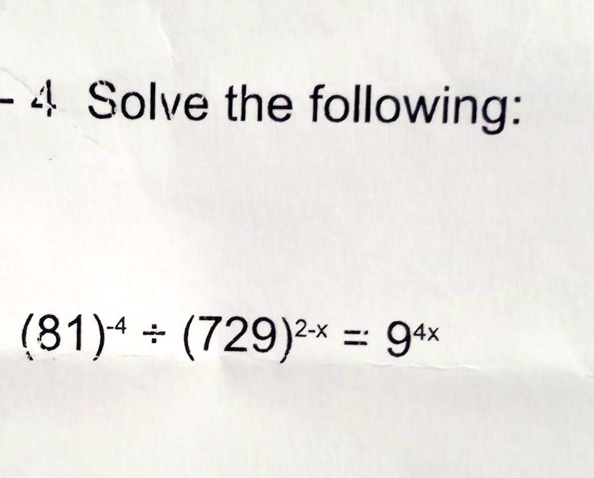 (81)^-4÷ (729)^2-x = 9^4x