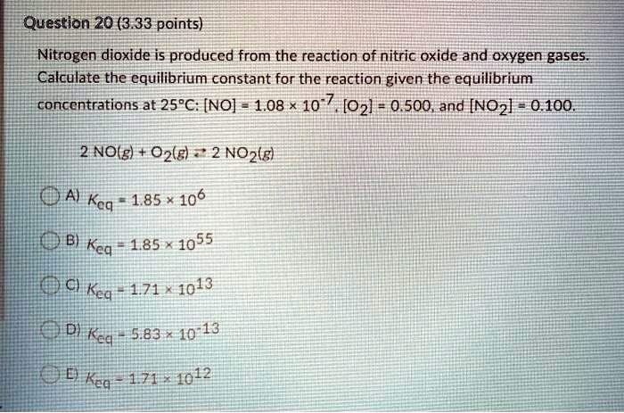 Question 20 (3.33 points) Nitrogen dioxide is produced from the ...