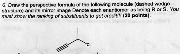SOLVED: 6. Draw the perspective formula of the following molecule ...