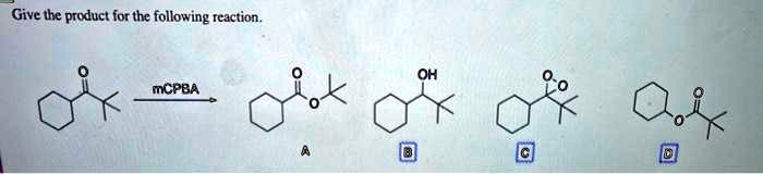 SOLVED: Give the product for the following reaction. MCpba