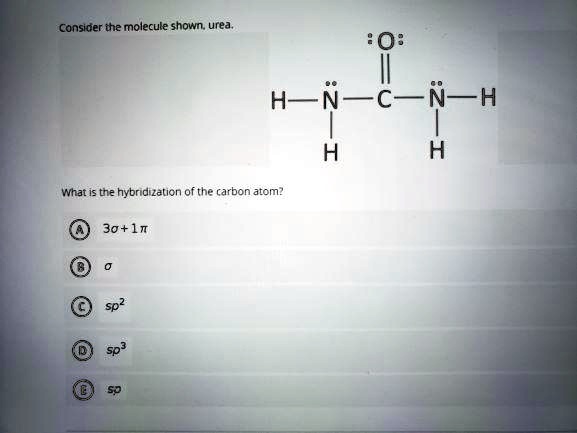 SOLVED:Consider the molecule shown; urea 0: H_N-C_N-H H H What is tne ...
