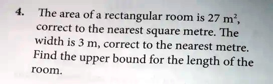 SOLVED: The area of a rectangular room is 27 m, correct to the nearest ...
