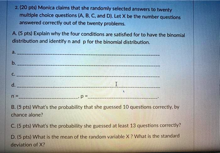 SOLVED: Monica claims that she randomly selected answers to twenty ...