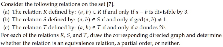 SOLVED: Consider the following relations on the set [7]. The relation R defined by: (a,b) € R if ...