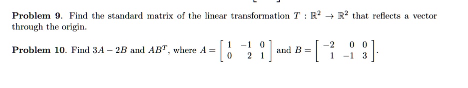 SOLVED: Problem 9. Find the standard matrix of the linear ...