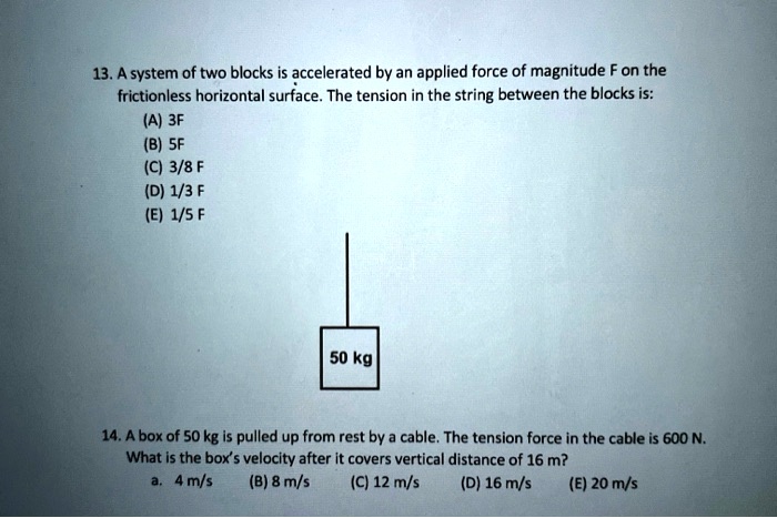 13 a system of two blocks is accelerated by an applied force of magnitude on the frictionless ...