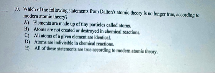 SOLVED: 10. Which of the following statements from Dalton's atomic ...