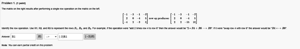 SOLVED: Texts: Problem 1. (1 point) The matrix on the right results after performing a single ...