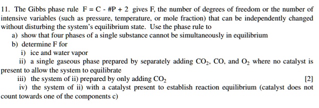 11. The Gibbs phase rule F = C - P + 2 gives F, the number of degrees ...