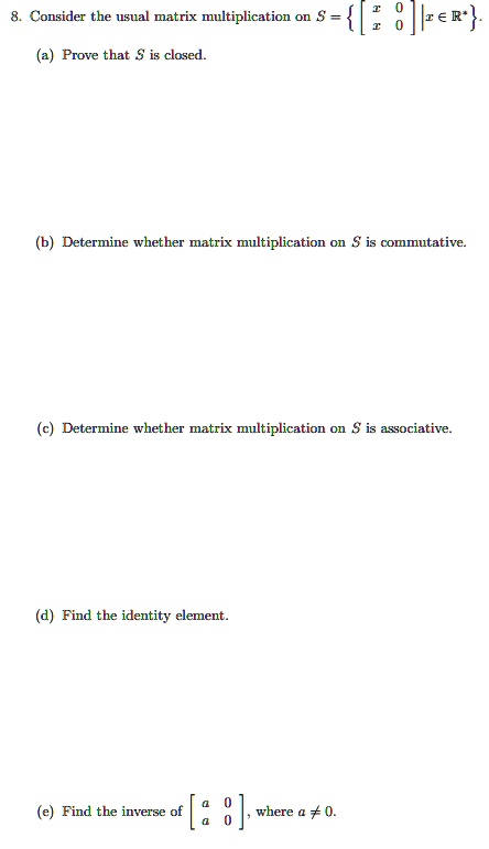 Consider the usual matrix multiplication on s- [: 0 Jlrer: Prove that ... Consider the usual matrix multiplication on s- [: 0 Jlrer: Prove that ...