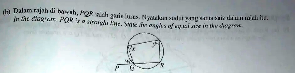 (b) Dalam rajah di bawah, POR ialah garis lurus. Nyatakan sudut yang ...