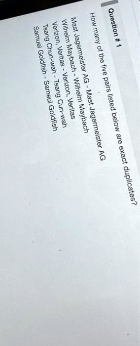 Question #1 How many of the five pairs listed below are exact ...