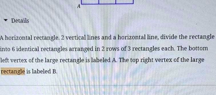 A horizontal rectangle. 2 vertical lines and a horizontal line, divide the rectangle into 6 ...