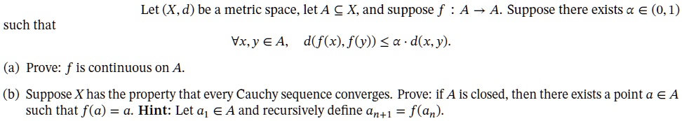 SOLVED: Let (X,d) be a metric space, let A € X, and suppose f AJ Suppose there exists € (0,1 ...