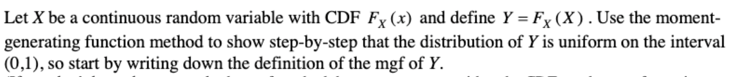 Let X be a continuous random variable with CDF FX(x) and define Y=FX(X). Use the ...