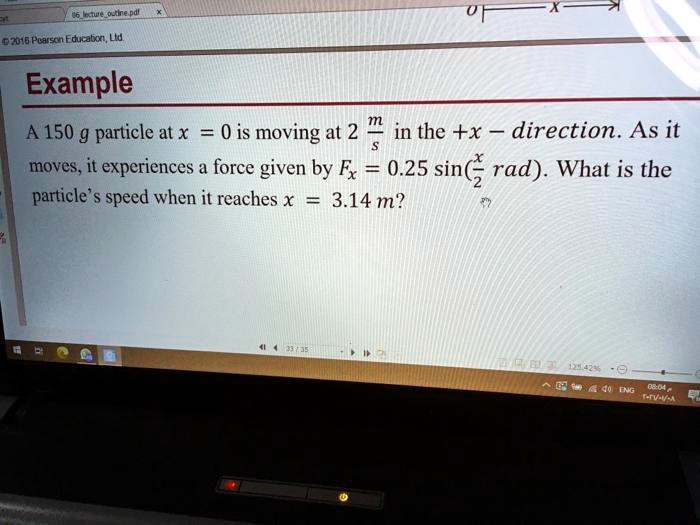 SOLVED: letwe 02010 Pearson Educabxx Lid Example A150 g particle at x 0 is moving at 2 m in the ...