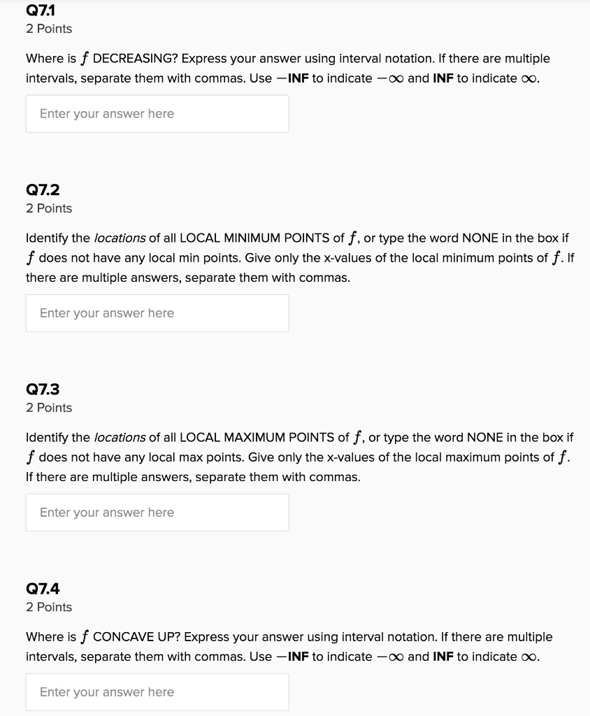 SOLVED: 071 2 Points Where is f DECREASING? Express your answer using interval notation: If ...