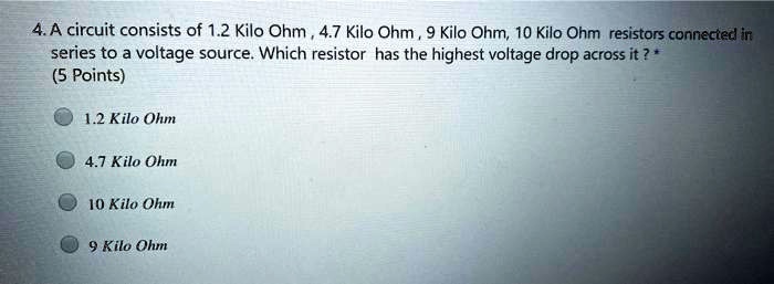 SOLVED:4.A circuit consists of 1.2 Kilo Ohm 4.7 Kilo Ohm 9 Kilo Ohm; 10 ...
