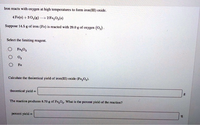 SOLVED: Iron reacts with oxygen at high temperatures to form iron(II) oxide (FeO). 4Fe(s) + 3O2 ...