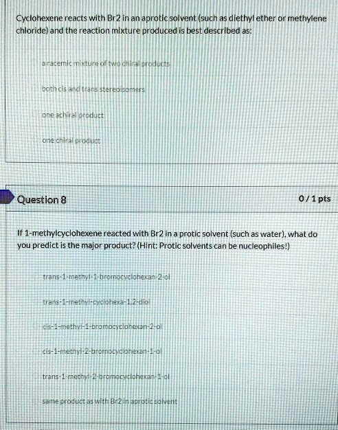SOLVED: Cyclohcxenc reacts with Br2 aprotic solvent (such diethyl ether or methylene chloride ...