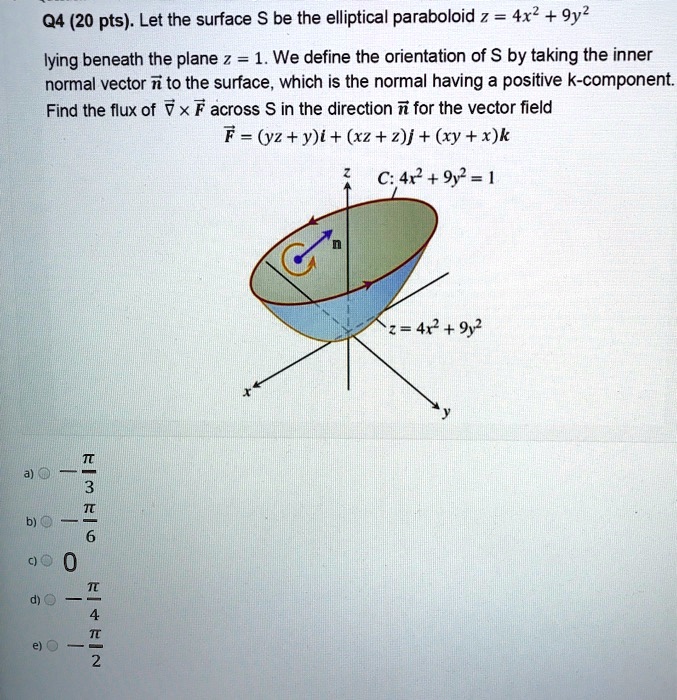 SOLVED: Q4 (20 pts): Let the surface S be the elliptical paraboloid z ...