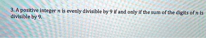 Solved 3a Positive Integer N Is Evenly Divisible By 9 If And Only If The Sum Of The Digits Ofn 