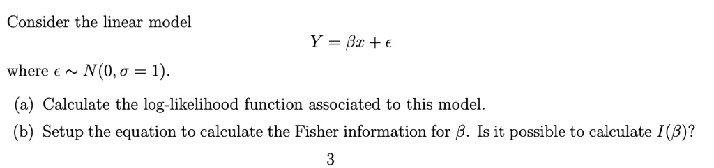 Consider The Linear Model Where ϵ∼ N 0 σ 1 Y β X ϵ A Calculate The Log Likelihood