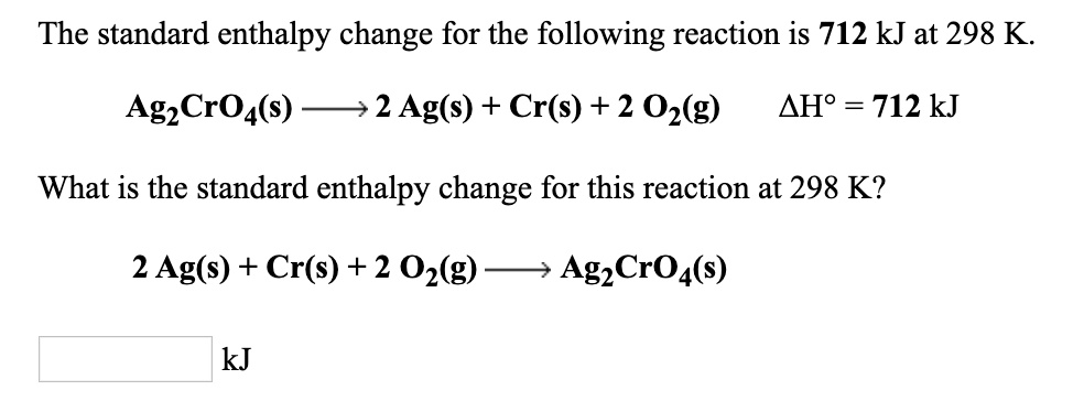 The standard enthalpy change for the following reaction is 712 kJ at ...