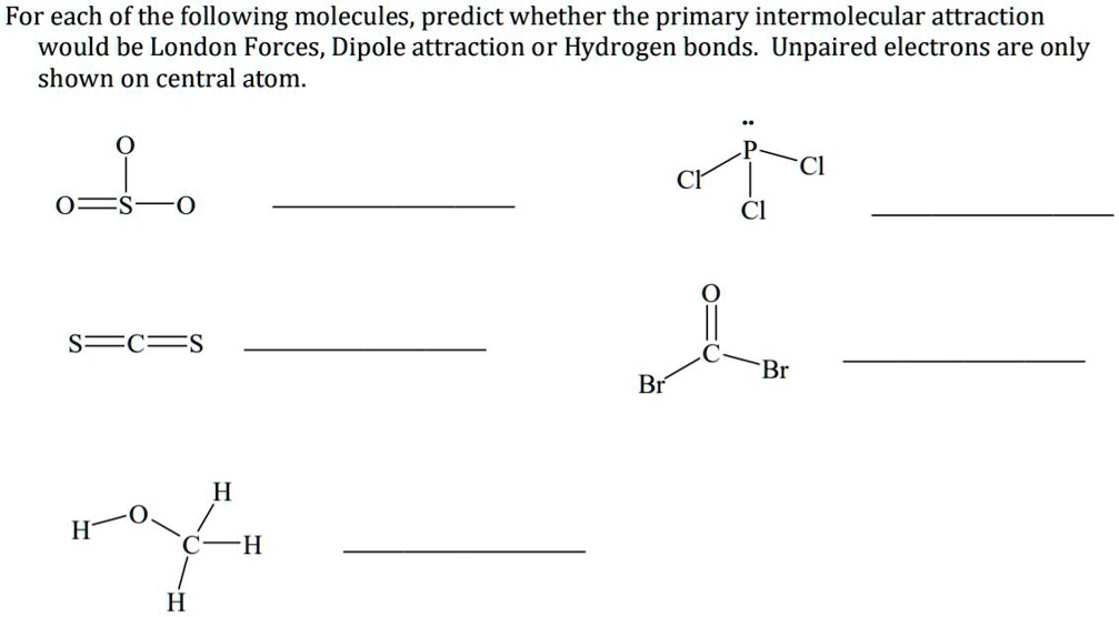 SOLVED: For each of the following molecules, predict whether the primary intermolecular ...