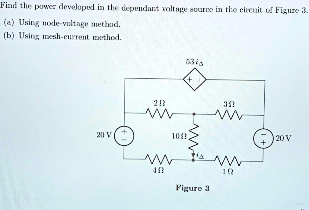 SOLVED: Find the power developed in the dependant voltage source in the circuit of Figure 3. (a ...