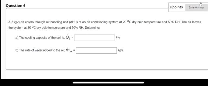 SOLVED: A 3 kg/s air enters through the air handling unit (AHU) of an air conditioning system at ...