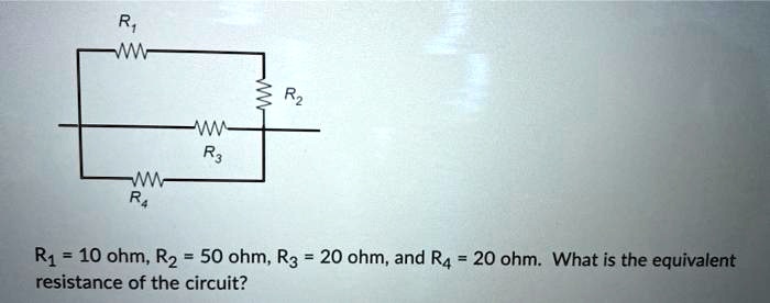 SOLVED: R1 = 10 ohm, Rz = 50 ohm, R3 20 ohm, and Ra 20 ohm What is the equivalent: resistance of ...