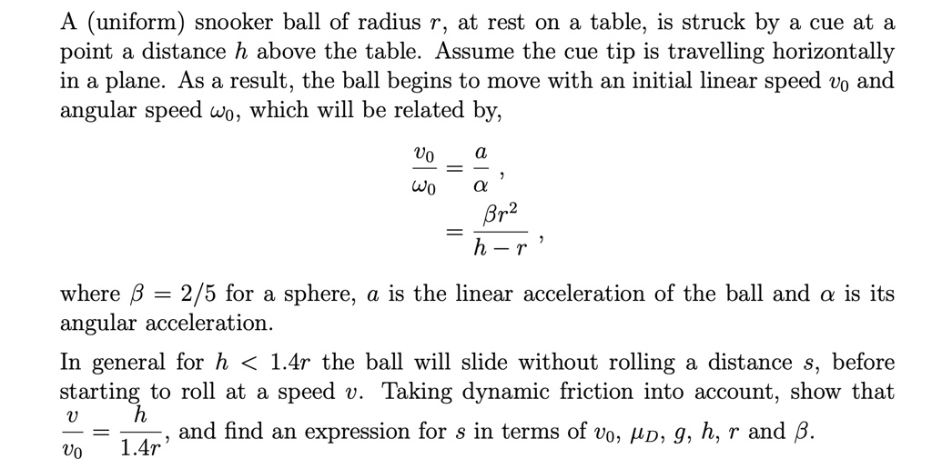 a uniform snooker ball of radius at rest on table is struck by a cue at ...