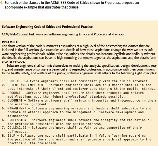 9. For each of the clauses in the ACM/IEEE Code of Ethics shown in Figure 1.4, propose an ...