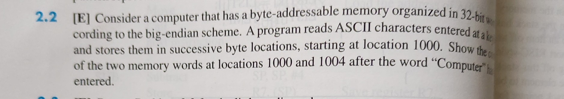 SOLVED: 2.2 [E] Consider a computer that has a byte-addressable memory ...