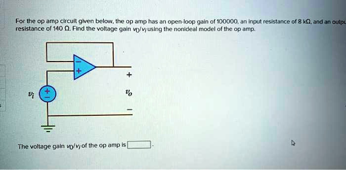 SOLVED: For the op amp circuit given below, the op amp has an open-loop gain of 100,000, an ...