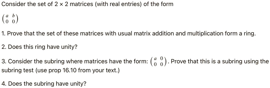 consider the set of 2 x 2 matrices with real entries of the form 1 prove that the set of these ...