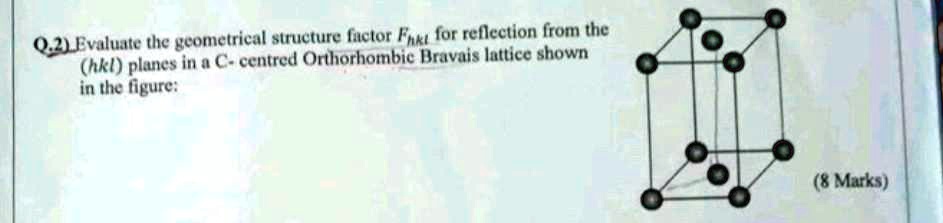 q2evaluate the geometrical structure factor f for reflection from the ...