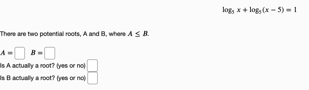 SOLVED:logs x + logs C (x - 5) = 1 There are two potential roots, A and ...