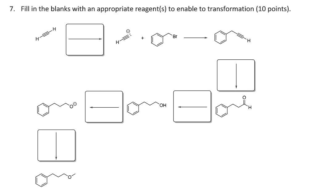 SOLVED: 7 Fill in the blanks with an appropriate reagent(s) to enable ...