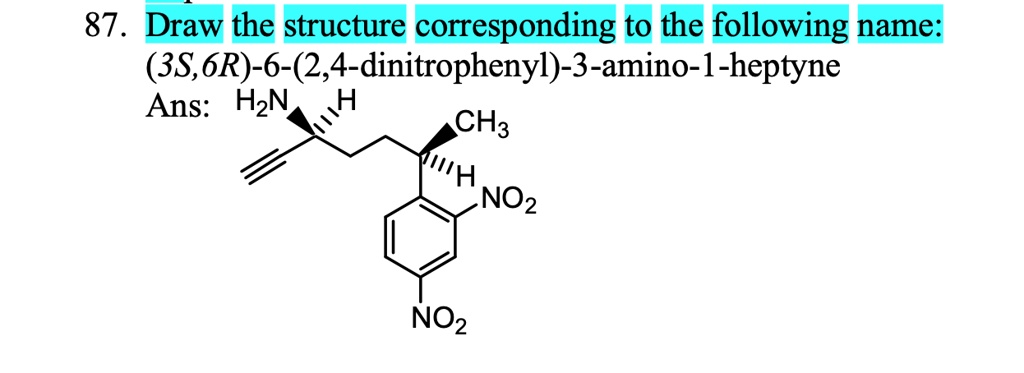 SOLVED: 87. Draw the structure corresponding to the following name: (3S,6R)-6-(2,4-dinitrophenyl ...
