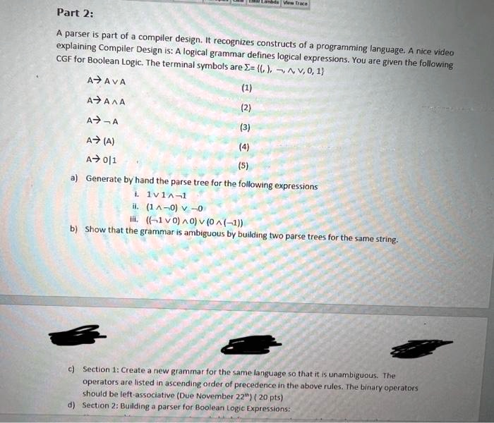 Part 2: A parser is part of a compiler design. It recognizes constructs of a programming ...