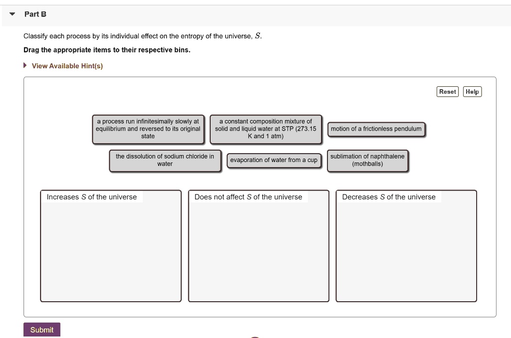 SOLVED: Part B Classify each process by its individual effect on the entropy of the universe ...