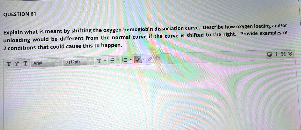 QUESTION 61 Explain what is meant by shifting the oxygen-hemoglobin ...