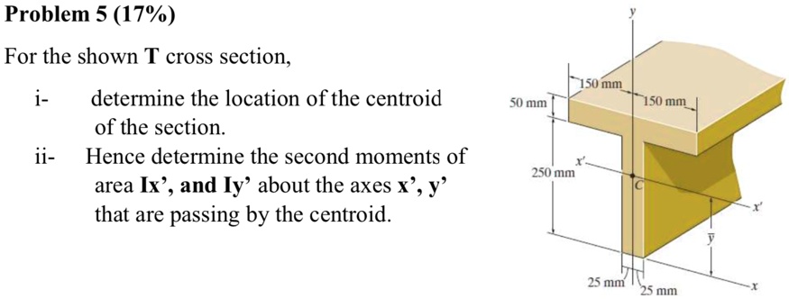 Problem 5 (17%) For the shown T cross section, i- determine the ...