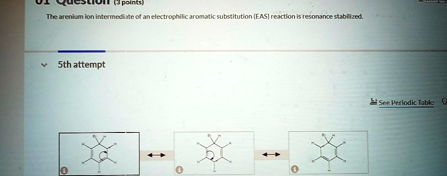 SOLVED: The arenium ion intermediate of an electrophilic aromatic substitution (EAS) reaction is ...