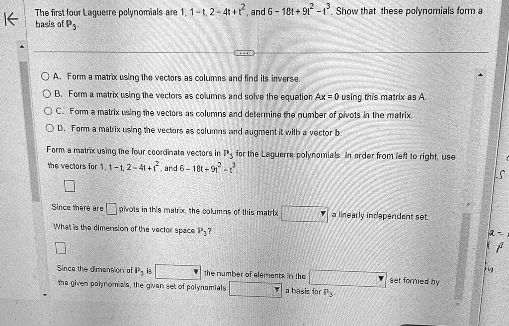 The first four Laguerre polynomials are 1, 1 - t, 2 - 4t + t^2, and 6 - 18t + 9t^2 - t^3. Show ...