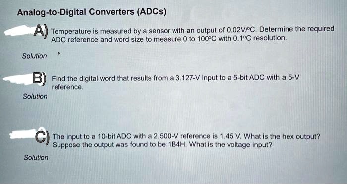 SOLVED: Analog-to-Digital Converters (ADCs) Temperature is measured by a sensor with an output ...