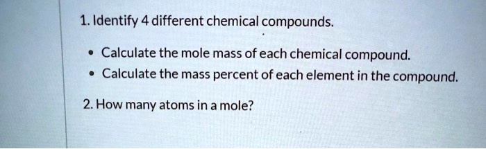 SOLVED: 1. Identify 4 different chemical compounds Calculate the mole ...