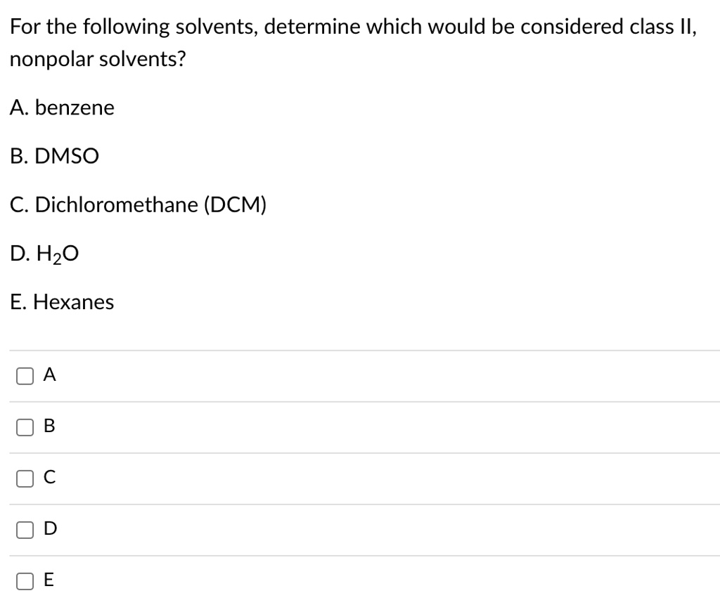 SOLVED: For the following solvents, determine which would be considered ...
